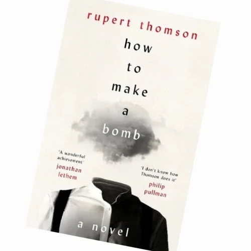 How to Make a Bomb (2024) by Rupert Thomson - Book Review — Eyes on the ...
