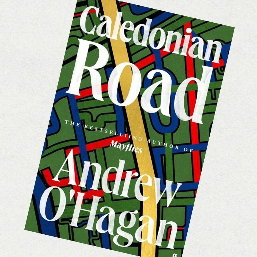 Caledonian Road (2024) by Andrew O'Hagan - Book Review — Eyes on the Prize