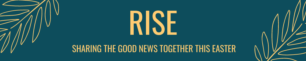 Rise: Sharing the Good News Together this Easter (Central Eastside ...