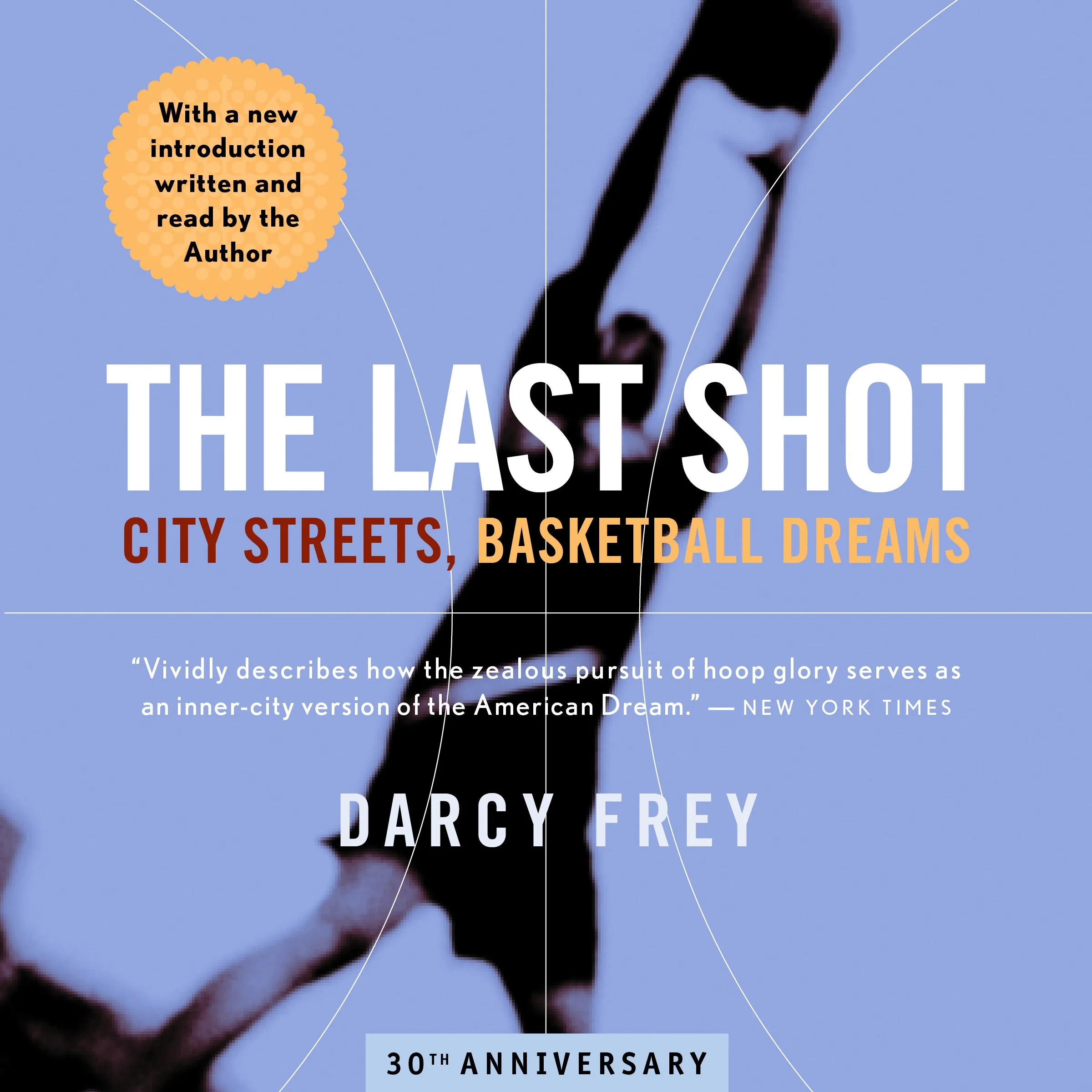 The Last Shot by Darcy Frey — Spiegel & Grau