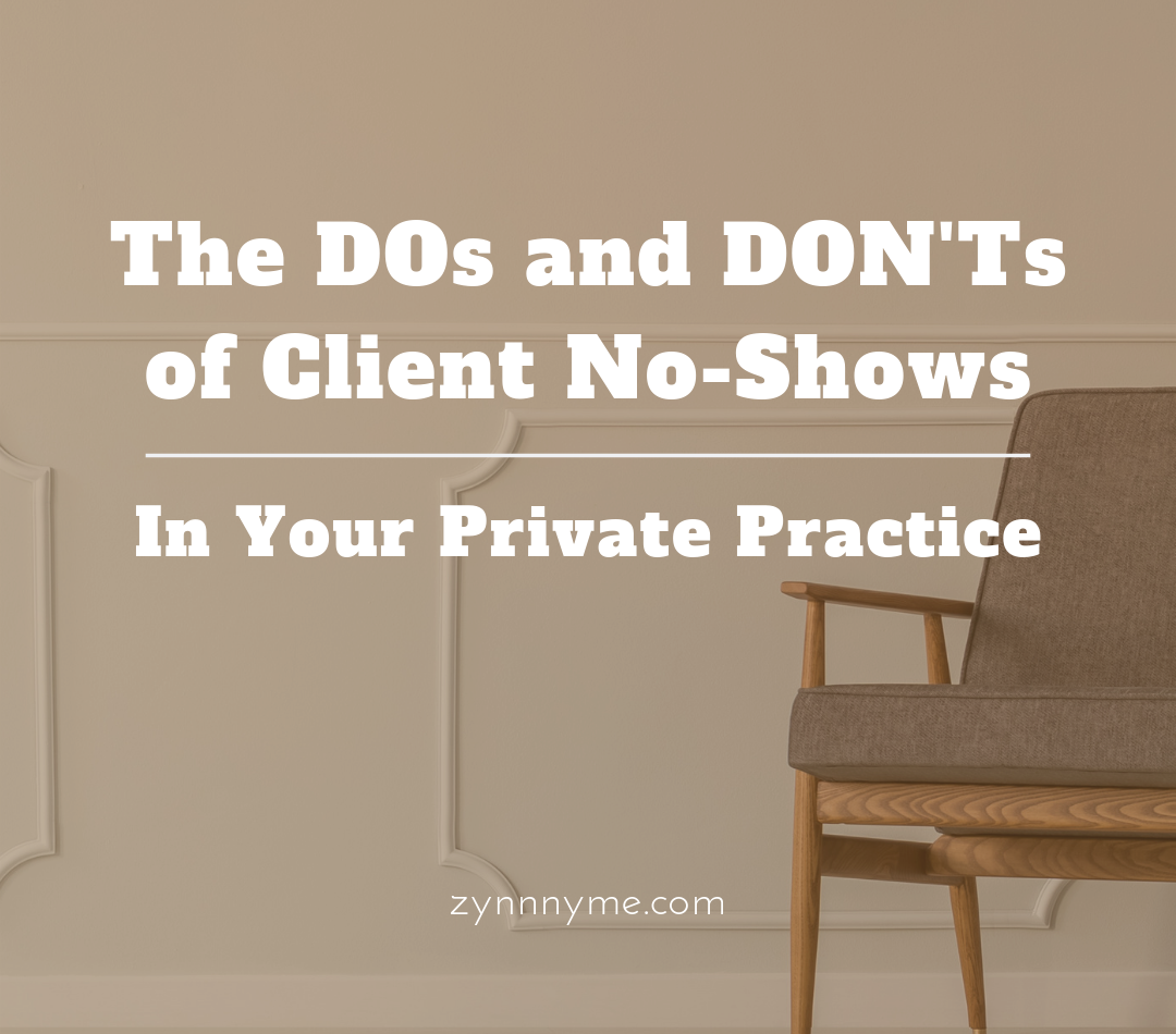 The Dos and Don'ts of Client No-Shows in Private Practice