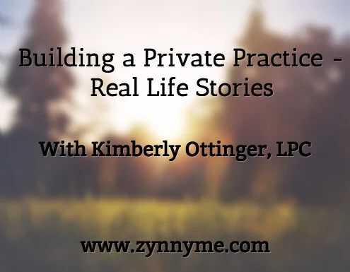 Building a Private Practice: Real Life Stories with Kim, LPC