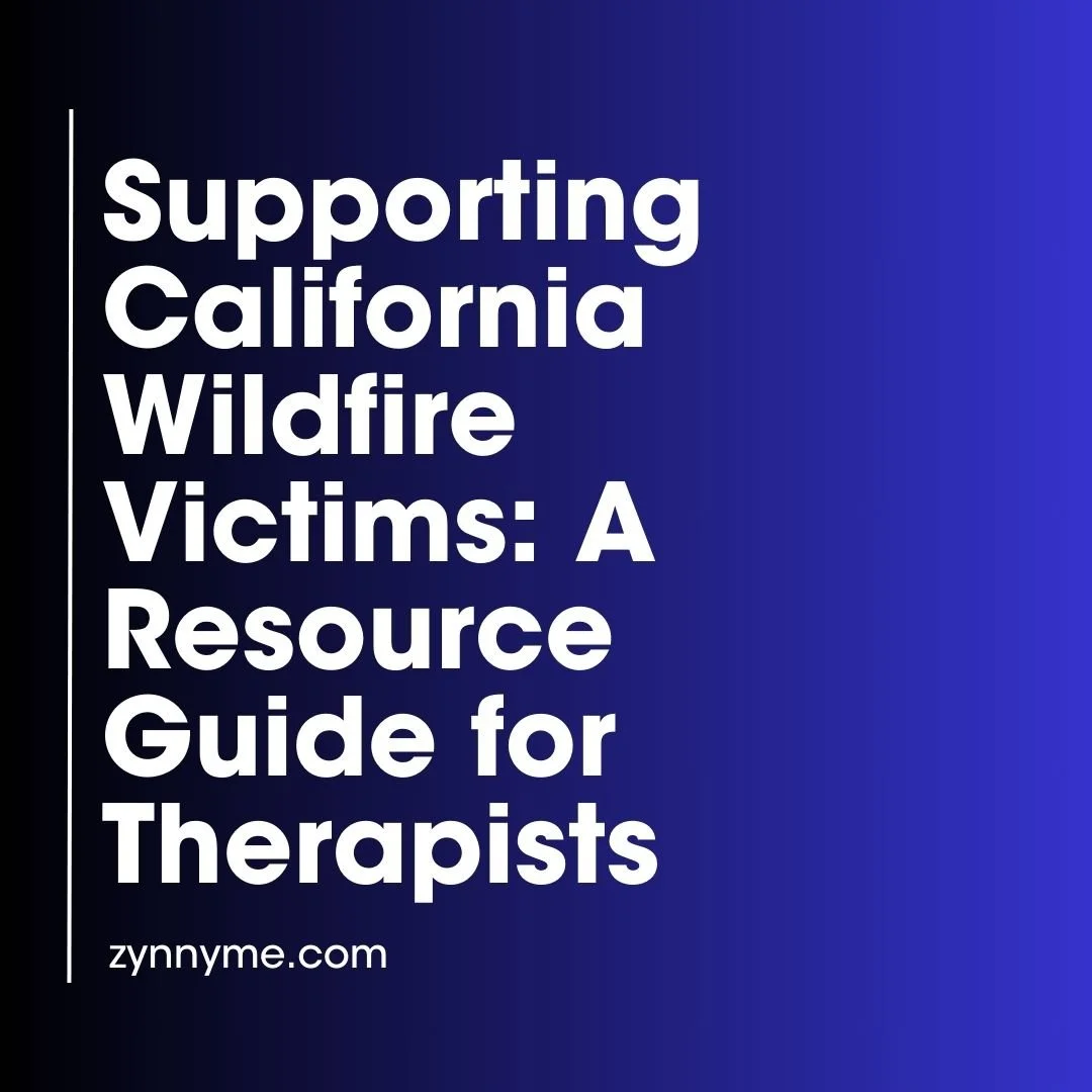 Supporting California Wildfire Victims: A Resource Guide for Therapists