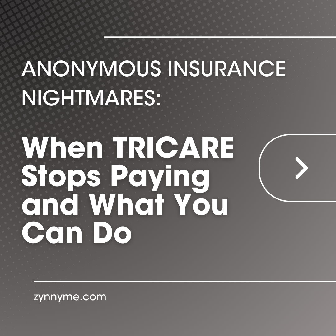 Anonymous Insurance Nightmares: When TRICARE Stops Paying and What You ...