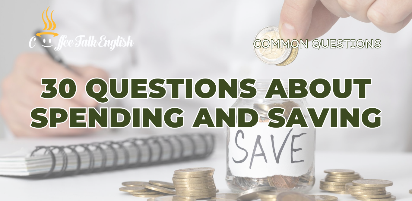Học giao tiếp Tiếng Anh hiệu quả với 30 câu hỏi chủ đề Spending and ...
