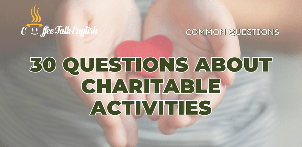 30 câu hỏi giao tiếp Tiếng Anh phổ biến về chủ đề Charitable Activities ...