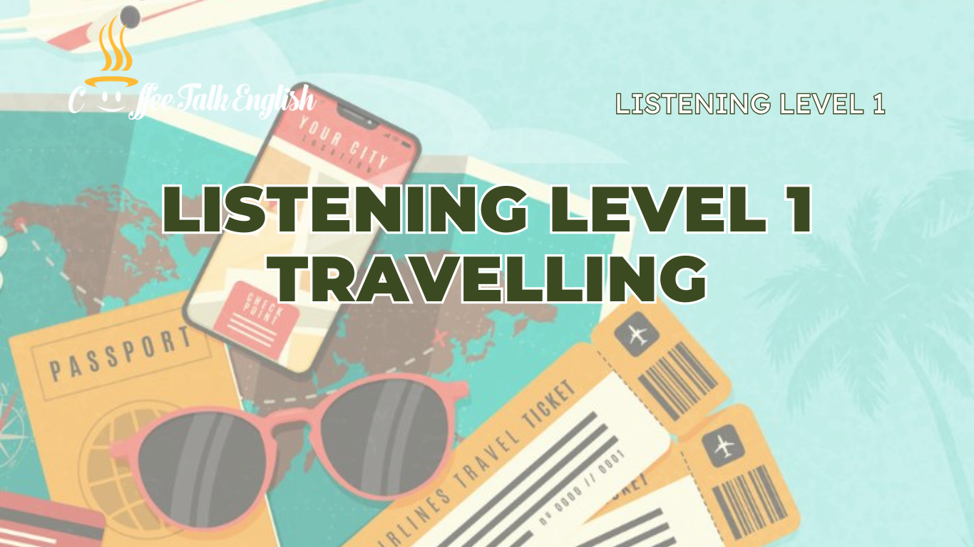 Listening Level 1 - Topic: Travelling — Coffee Talk English