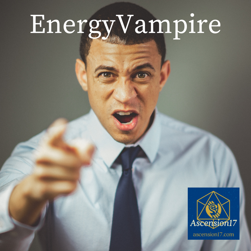 Dealing with Energy Vampires — Ascension17