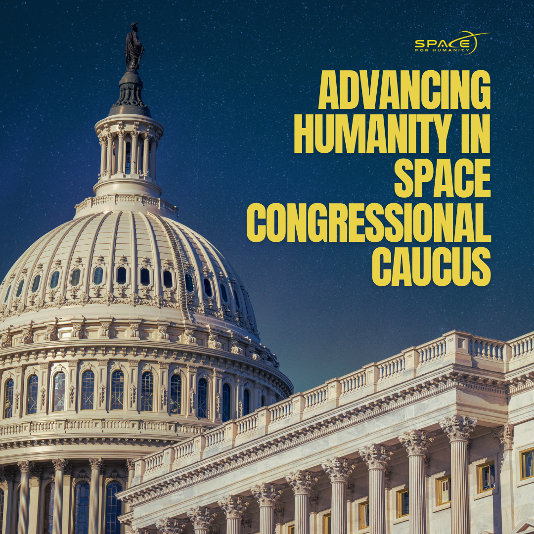 Advancing Humanity in Space Congressional Caucus — Space for Humanity