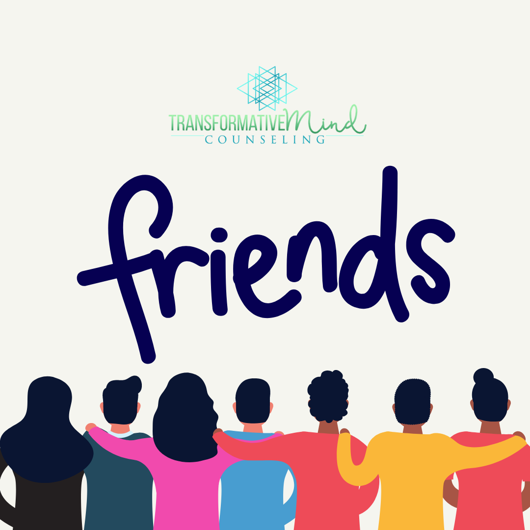 Friends blog — Transformative Mind Counseling, Southfield, MI