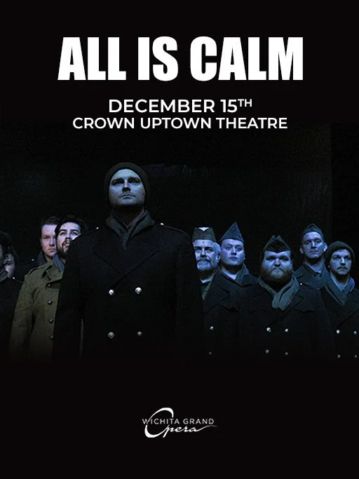 Wichita Grand Opera: All Is Calm — Crown Uptown Theatre