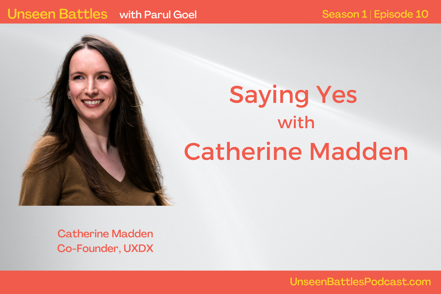 Episode 10: Saying Yes with Catherine Madden — Parul Goel