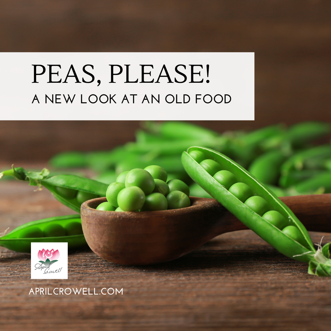 Peas, Please! A New Look At An Old Food — Aprilcrowell.com