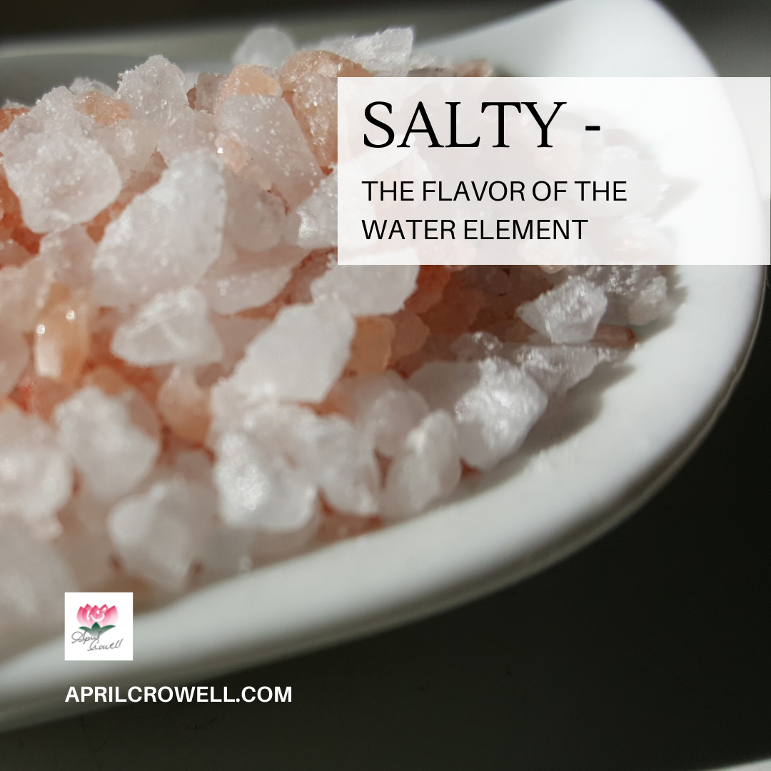 Salty - The Flavor of the Water Element — Aprilcrowell.com