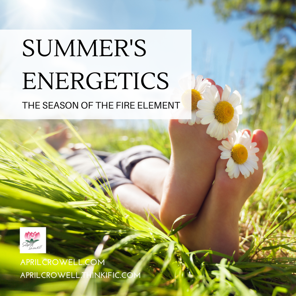 Summer’s Energetics – The Season Of The Fire Element — Aprilcrowell.com