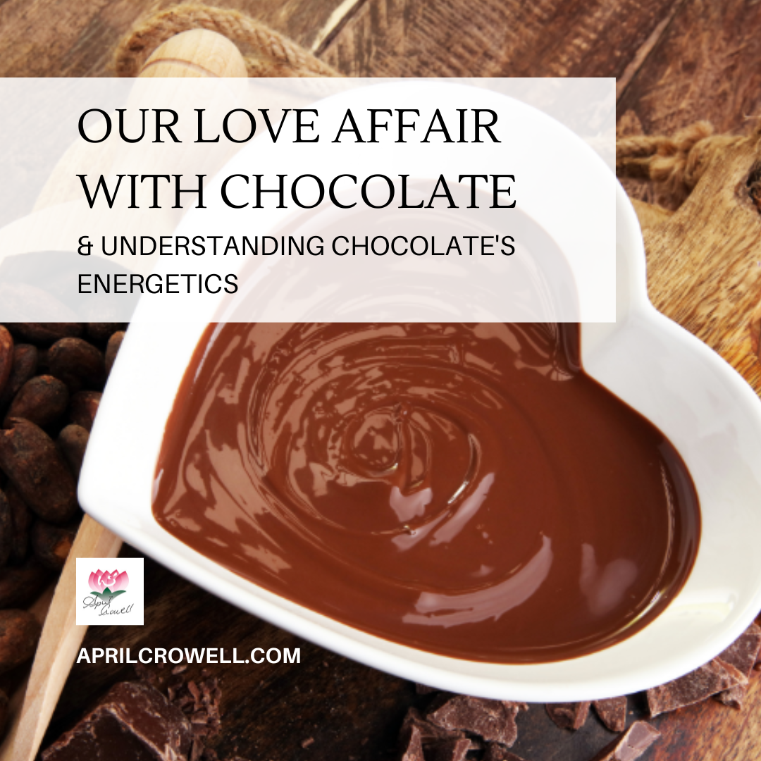 Our Love Affair With Chocolate & Understanding The Energetics of ...