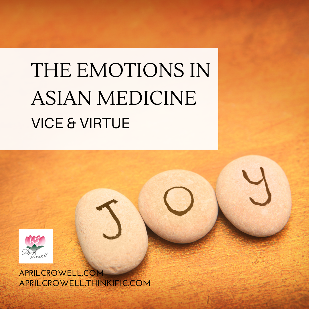 The Emotions In Asian Medicine – Vice & Virtue — Aprilcrowell.com