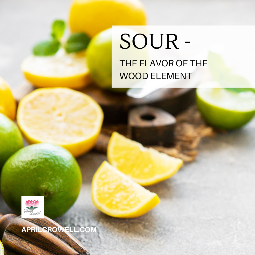 Sour - The Flavor of The Wood Element — Aprilcrowell.com