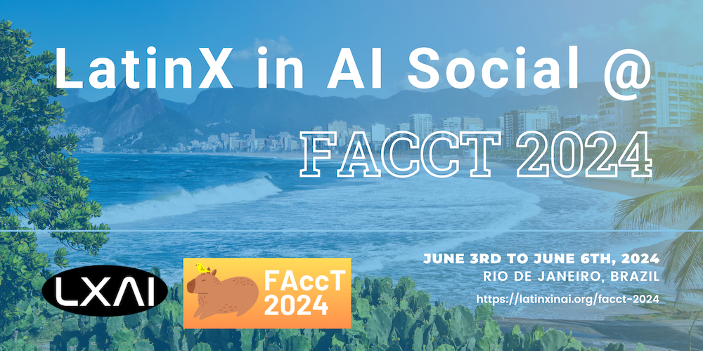 LatinX in AI Social @ FAccT 2024 — LXAI LatinX in AI Social @ FAccT 2024 — LXAI