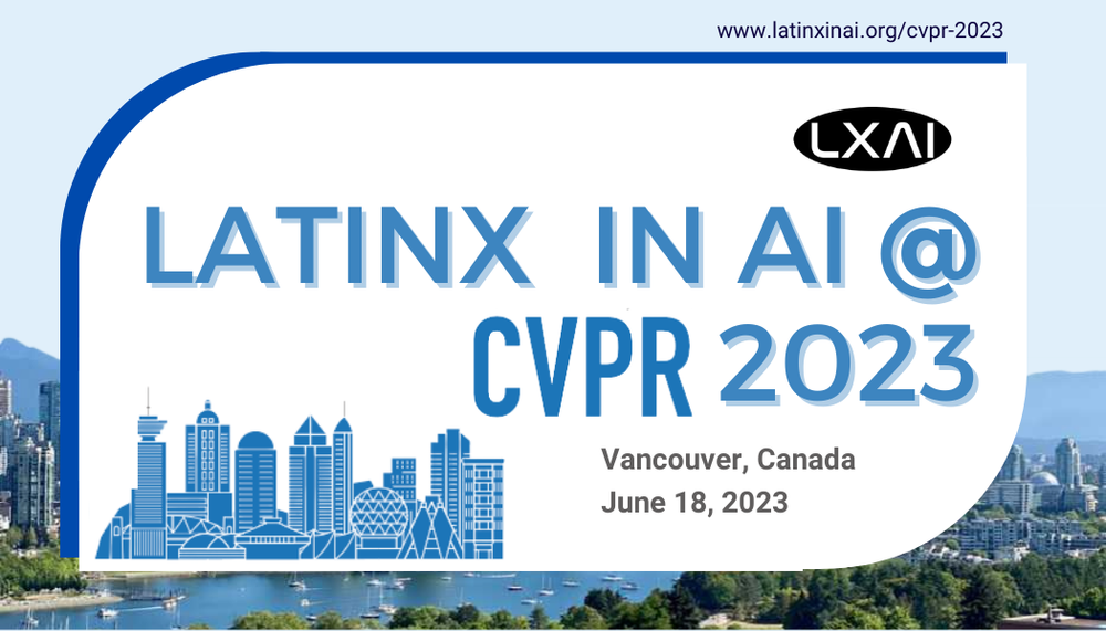 CVPR 2023 — LatinX in AI Computer Vision — LXAI