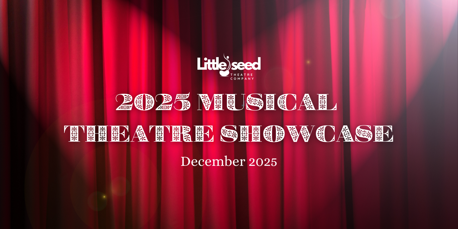 2025 Musical Theatre Showcase — Little Seed Theatre Company