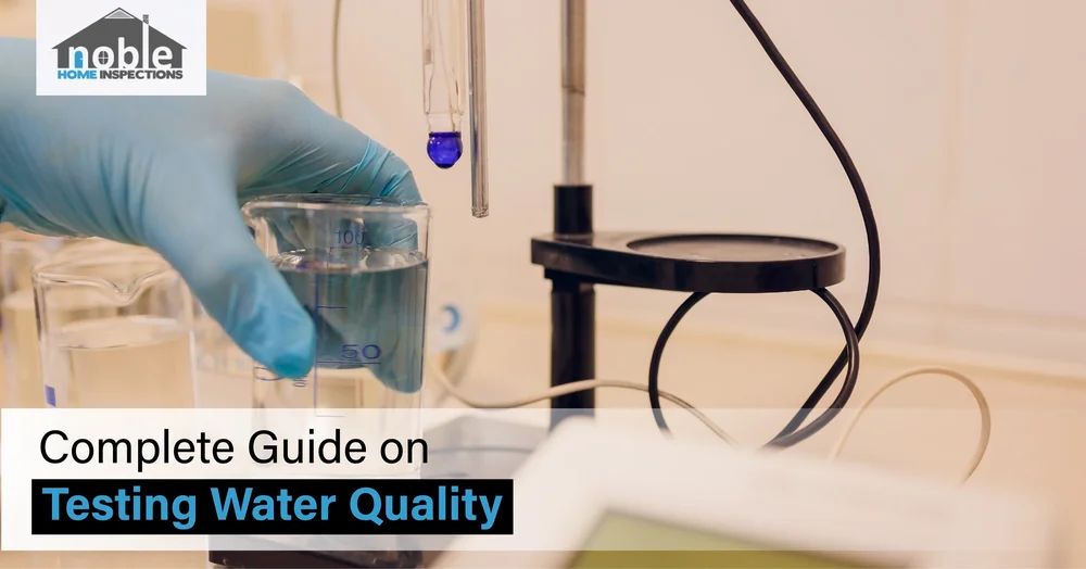 Ultimate Guide to Testing Water Quality | Noble Property Inspections ...