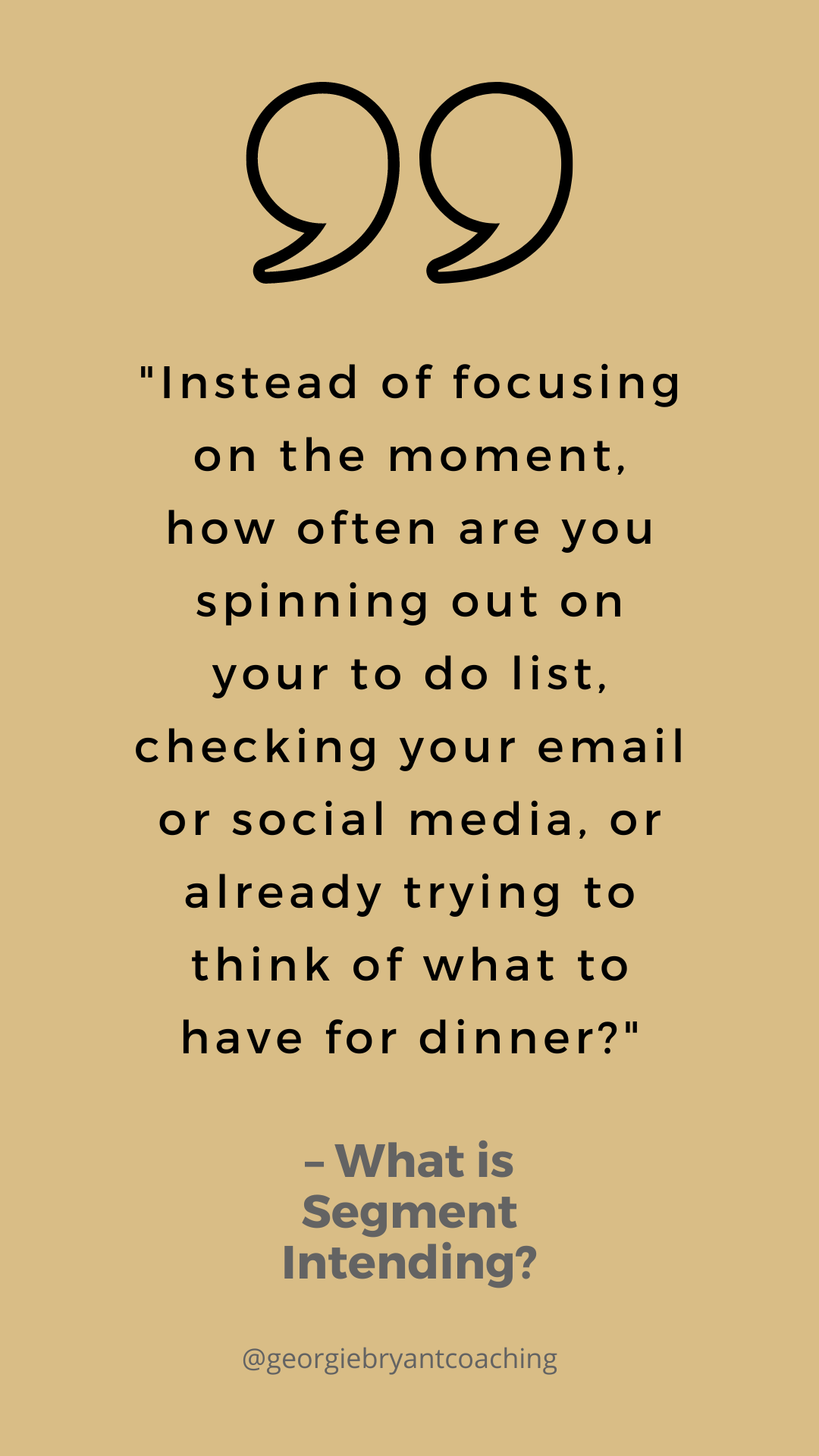 Segment Intending (AKA Trying To Live In The Moment) — Georgie Bryant ...