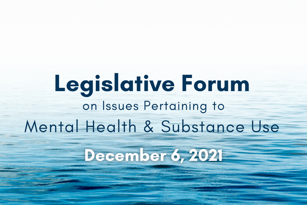 Watch the Legislative Forum on Mental Health & Substance Use Issues ...