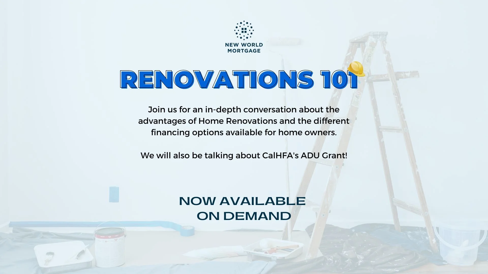 Renovations FAQ | CalHFA Approved Lender — New World Mortgage