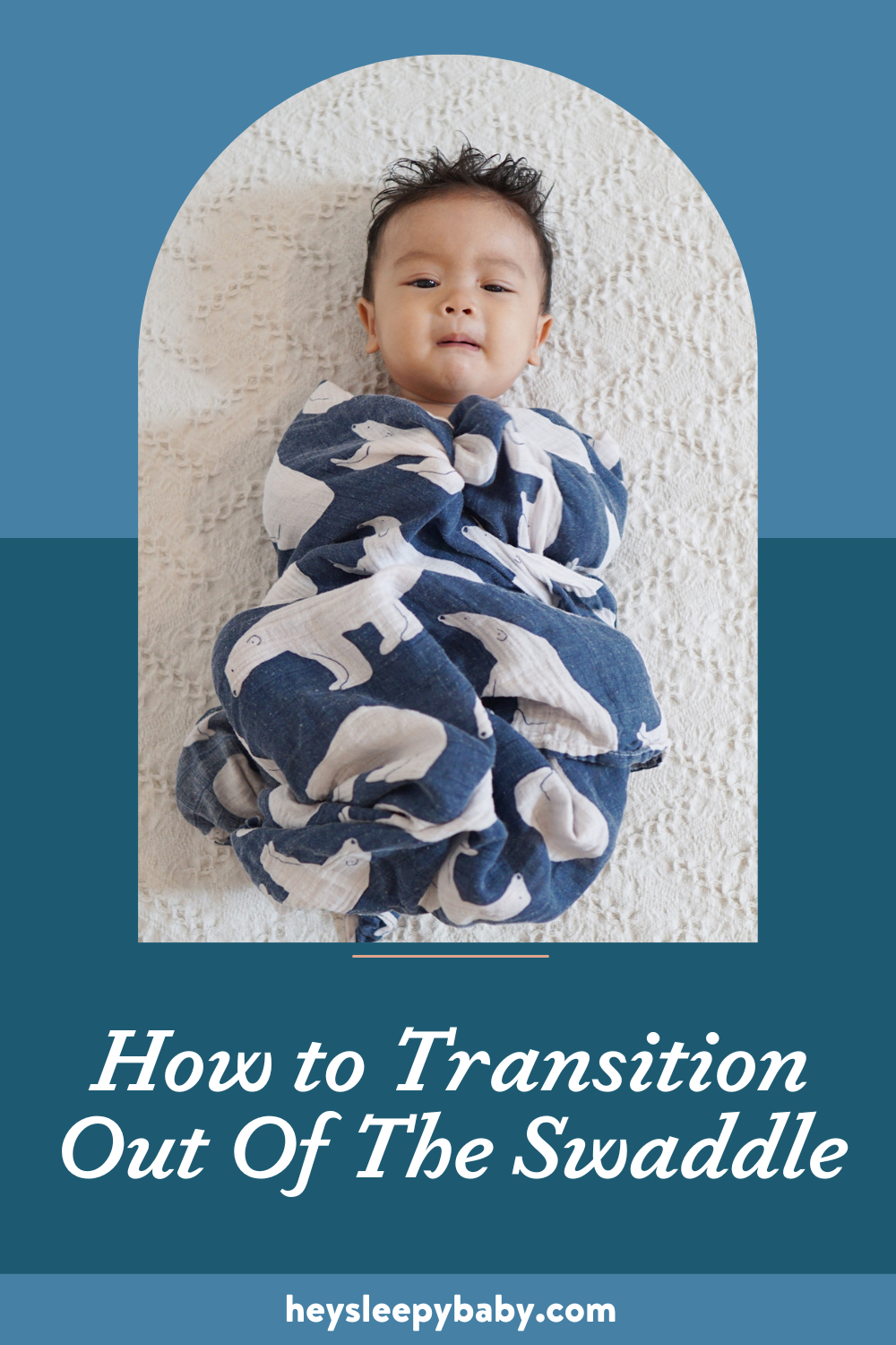 how to transition out of the swaddle - Hey Sleepy Baby Blog