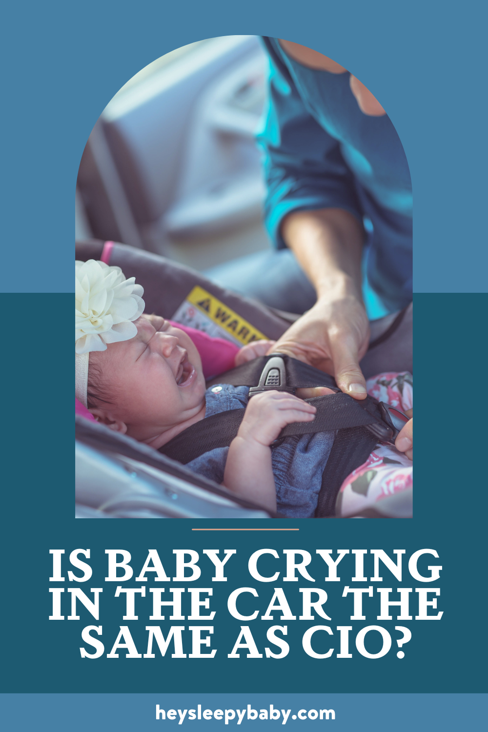 is baby crying in the car the same as CIO? - Hey Sleepy Baby Blog