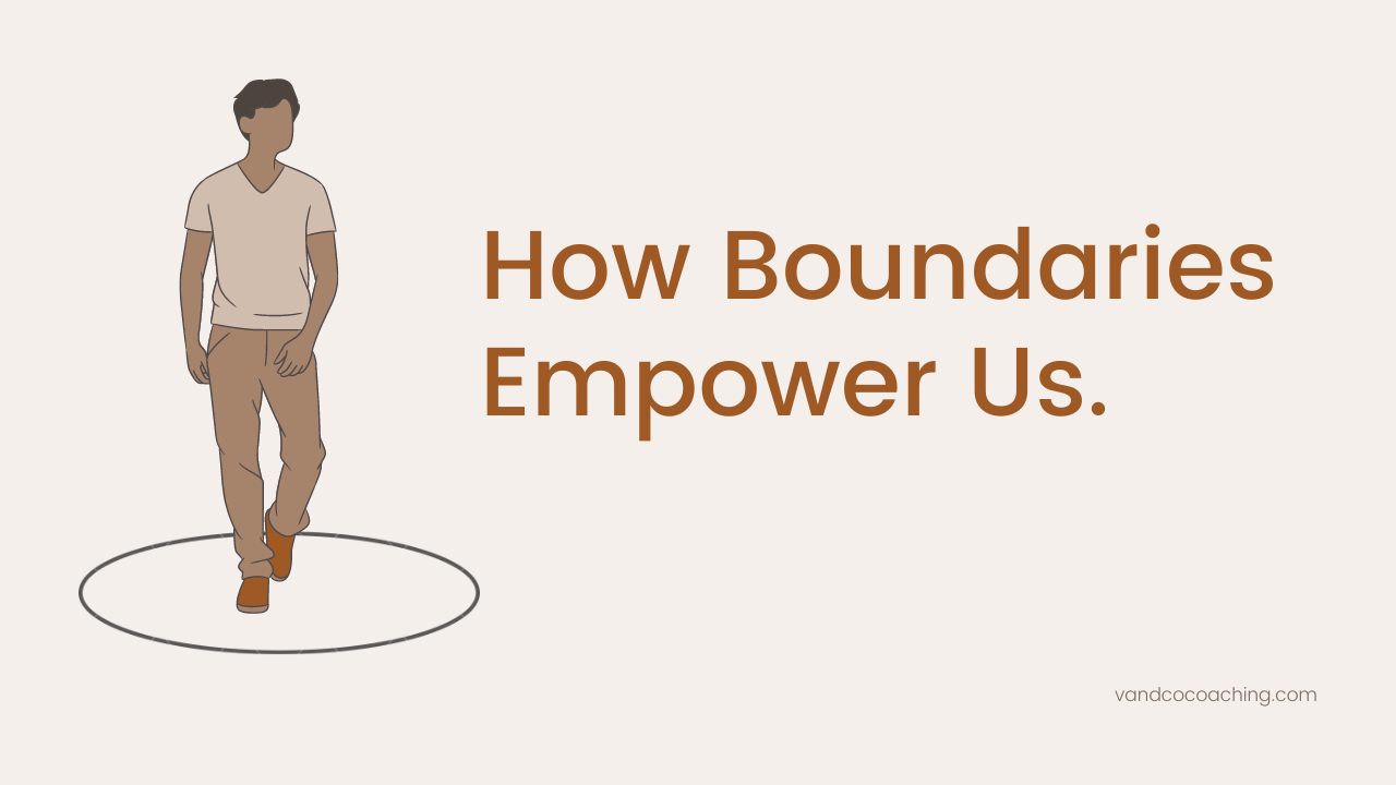 How Boundaries Empower Us — V & CO Coaching