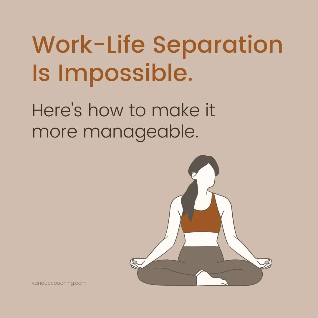 Work-Life Separation Is Impossible. Here’s How to Make It More ...