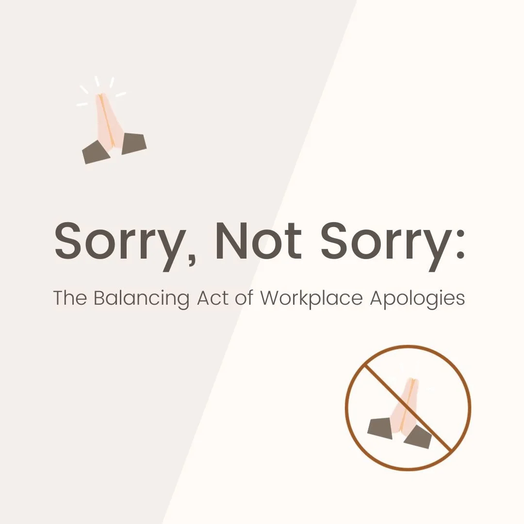 Sorry, Not Sorry: The Balancing Act of Workplace Apologies — V & CO ...