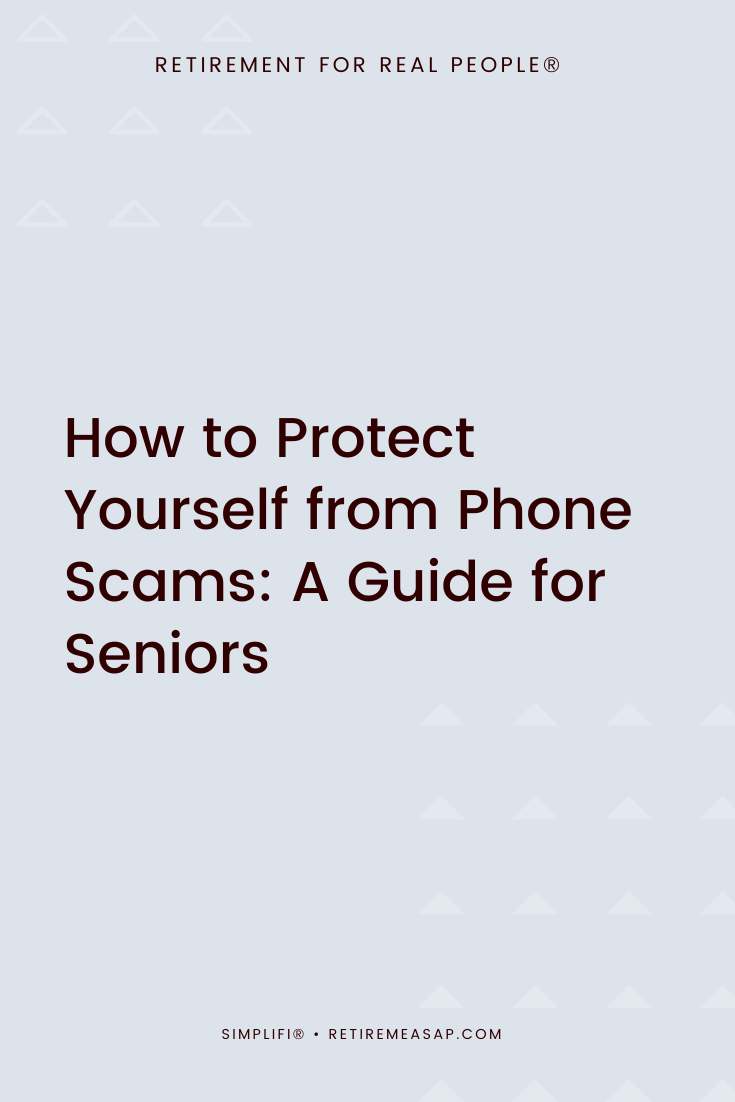 How to Protect Yourself from Phone Scams: A Guide for Seniors — SimpliFi