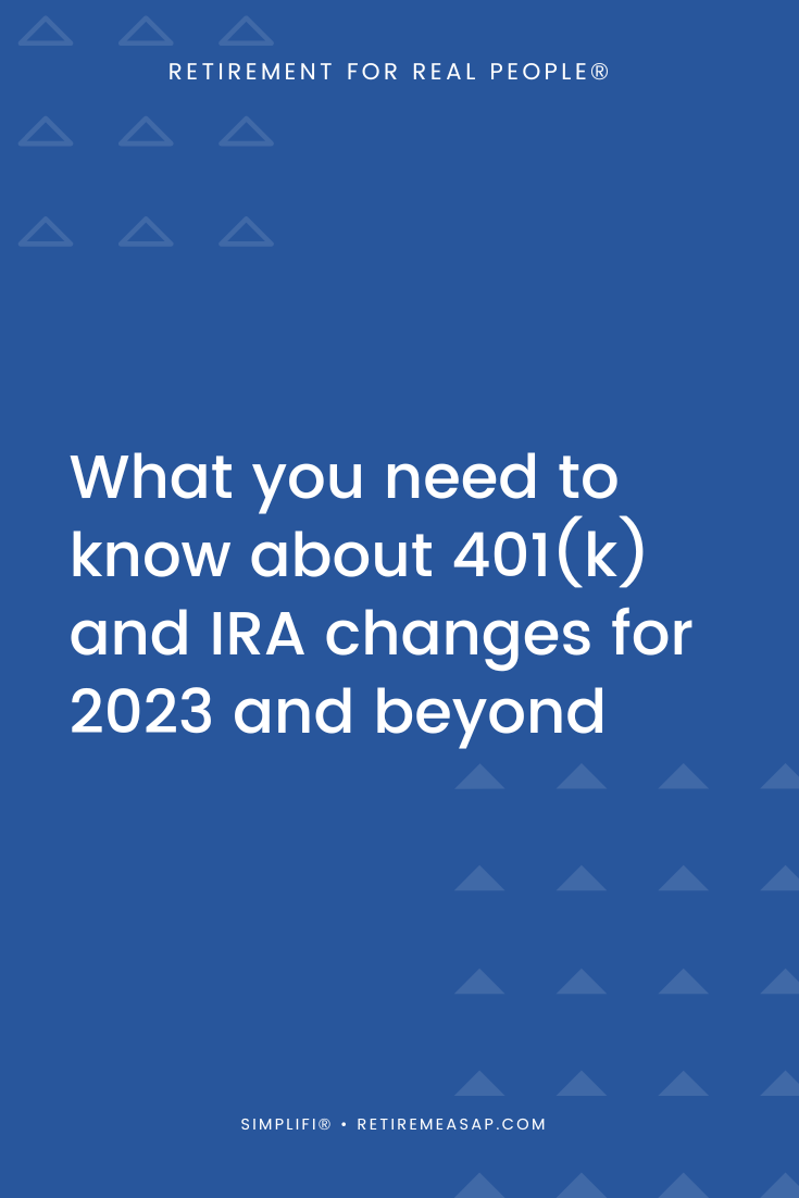What you need to know about 401(k) and IRA changes for 2023 and beyond ...