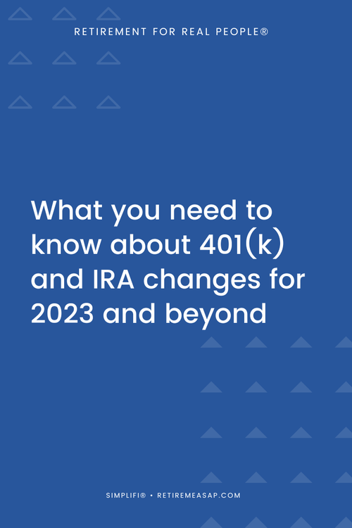 What you need to know about 401(k) and IRA changes for 2023 and beyond ...