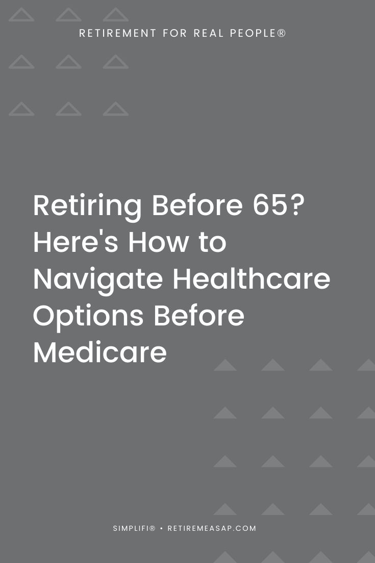 Retiring Before 65? Here's How to Navigate Healthcare Options Before ...