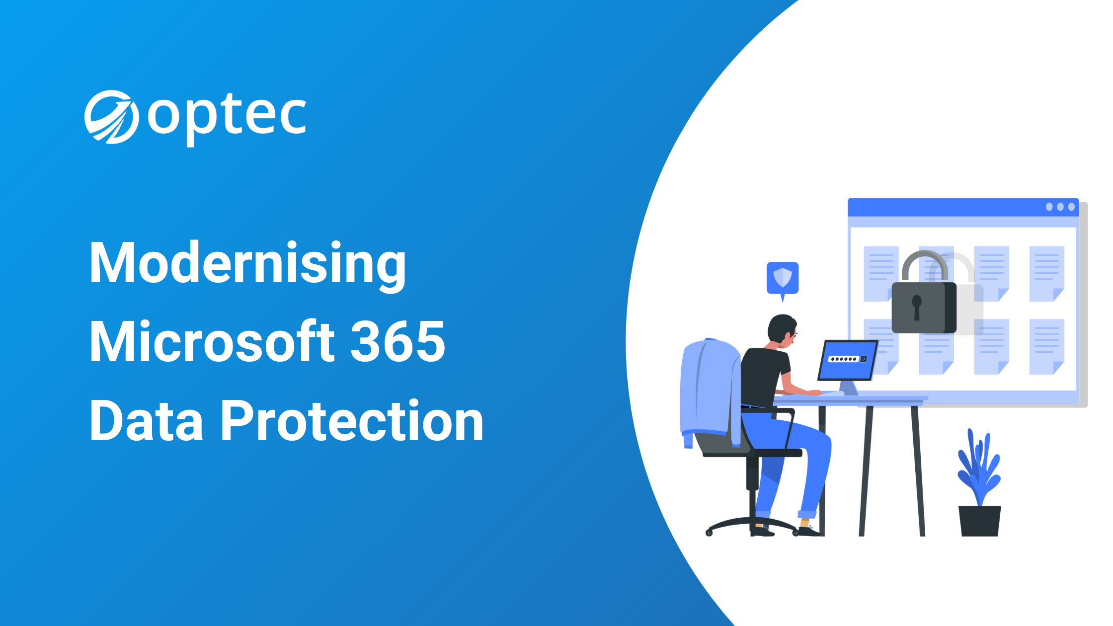 Modernising Microsoft 365 Data Protection — Optec