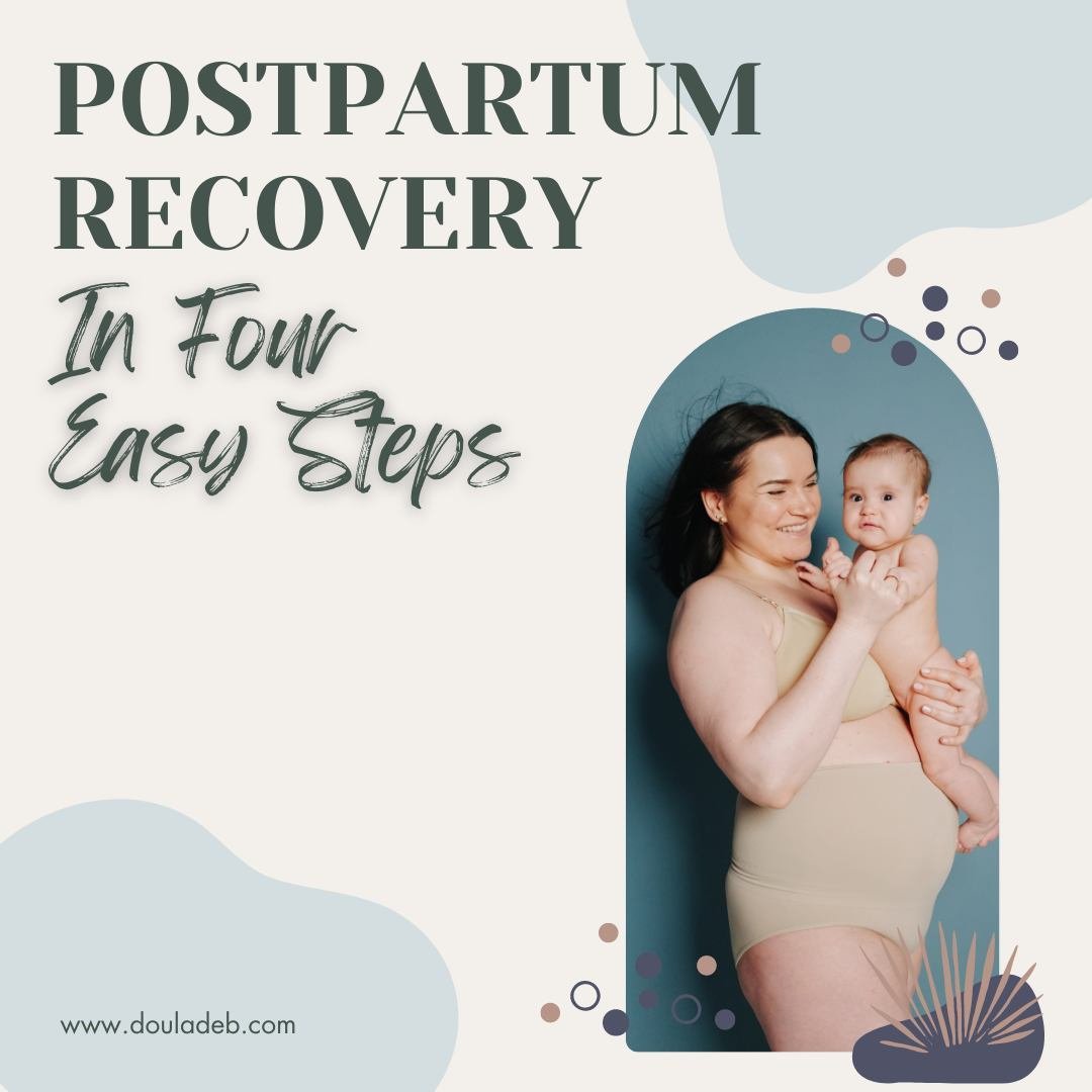Postpartum Recovery in 4 Easy Steps! — Doula Deb LLC - Help with all things pregnancy, birth ...