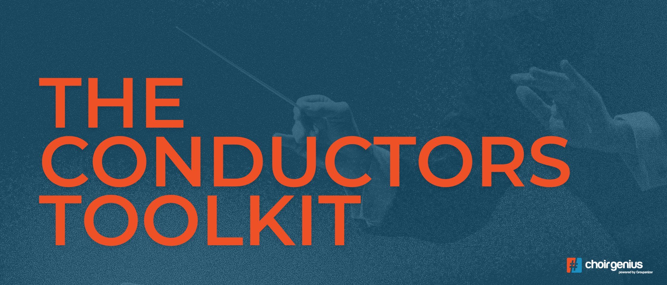 The Conductor's Toolkit: Leading with Purpose — Choir Genius
