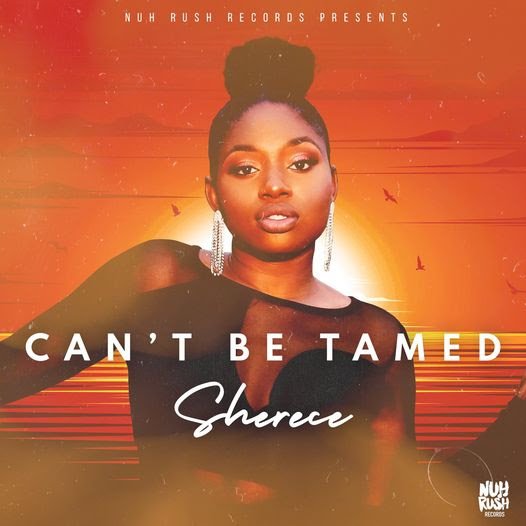 “Can’t Be Tamed” by Sherece celebrates living in the present — Daily Reggae