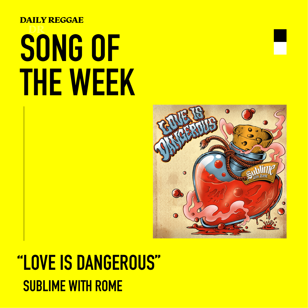 Song of the Week: Sublime with Rome’s final single “Love is Dangerous ...