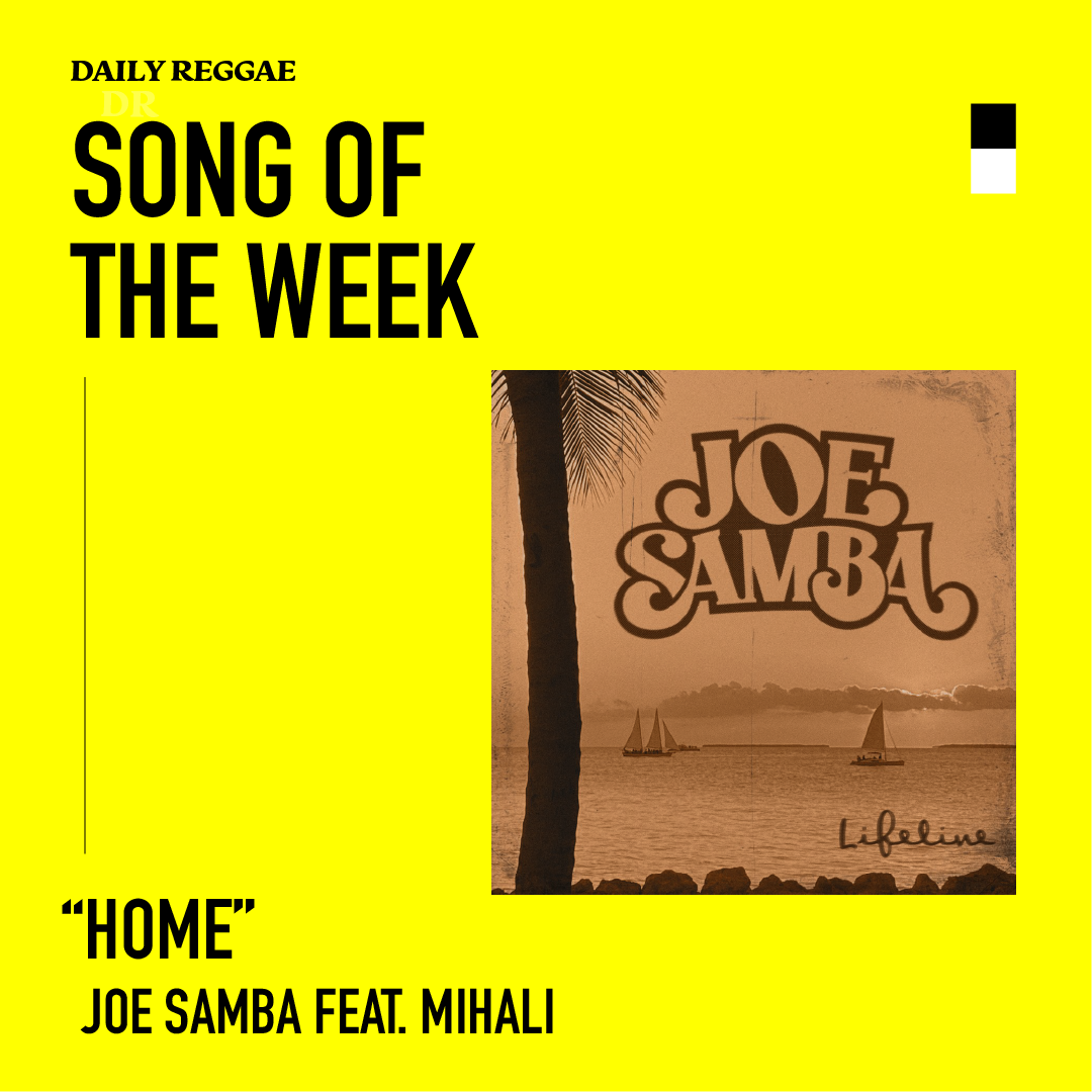 Song of the Week: Joe Samba and Mihali take us "Home" — Daily Reggae
