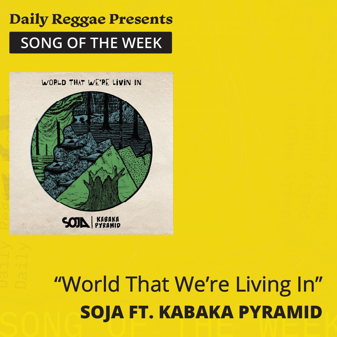 Song of the Week: “World That We’re Living In” by SOJA ft. Kabaka ...