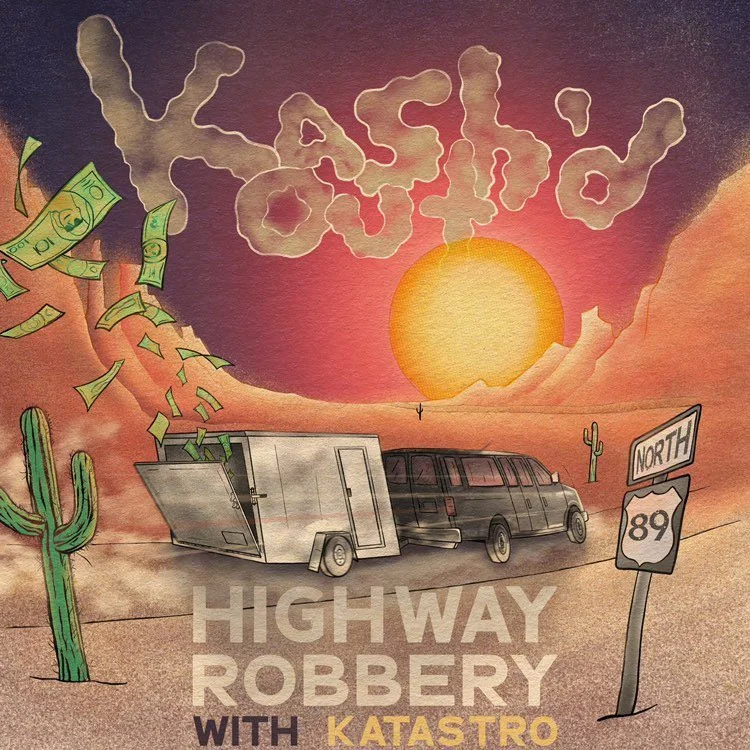 Not even a “Highway Robbery” can slow down Kash’d Out and Katastro ...