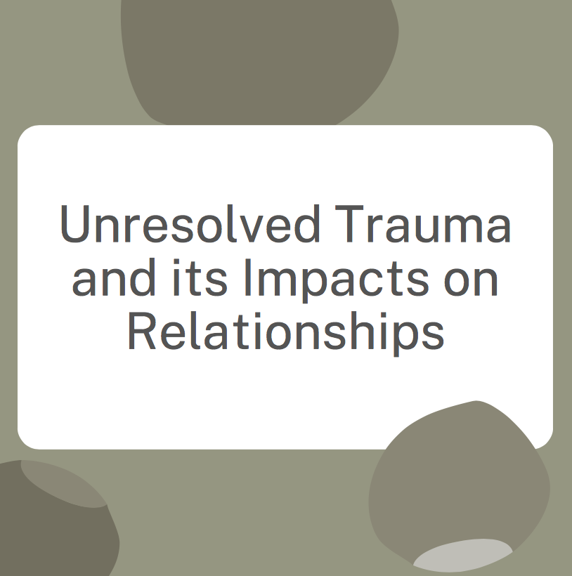 Unresolved Trauma and its Impacts on Relationships - Trauma Therapy in ...