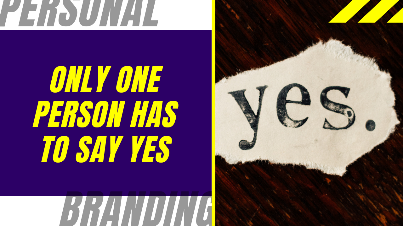 Your Personal Brand…Only One Person Has to Say Yes. — LeftHandedWriter