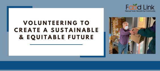 Volunteering to Create a Sustainable and Equitable Future — Food Link ...
