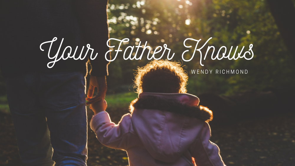 Your Father Knows — One Minute Devotions